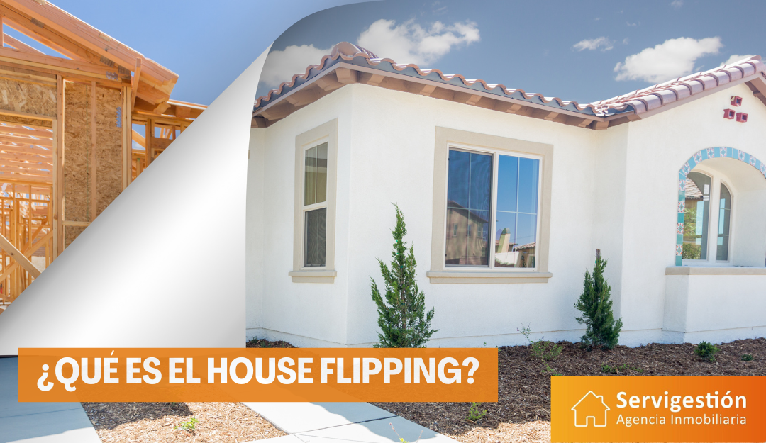 ¿Qué es el House Flipping? - Servigestión